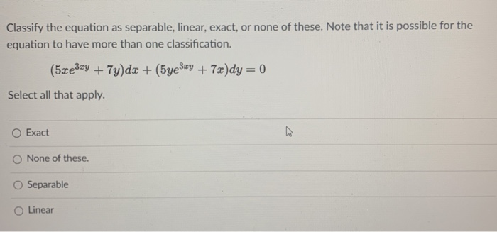 Solved Classify the equation as separable, linear, exact, or | Chegg.com