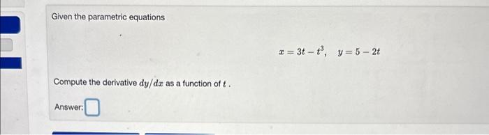 Solved Given the parametric equations x=3t−t3,y=5−2t Compute | Chegg.com