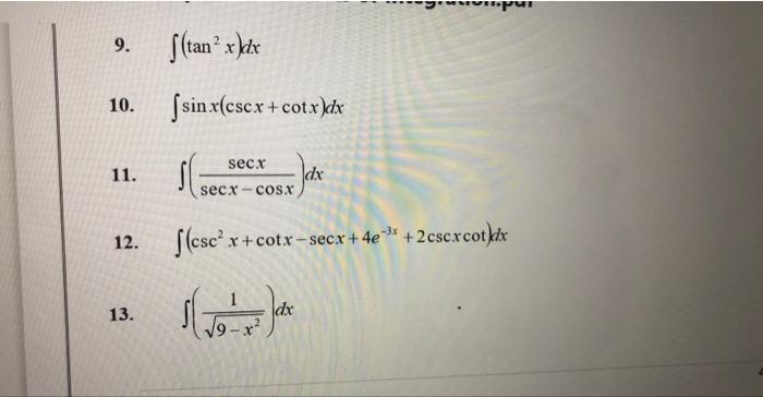 Solved 9. ∫(tan2x)dx 10. ∫sinx(cscx+cotx)dx 11. | Chegg.com