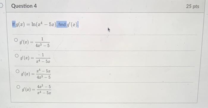 Solved If g(x)=ln(x4−5x), find g′(x), g′(x)=4x3−51 | Chegg.com