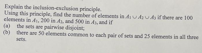 Solved Explain the inclusion-exclusion principle. Using this | Chegg.com