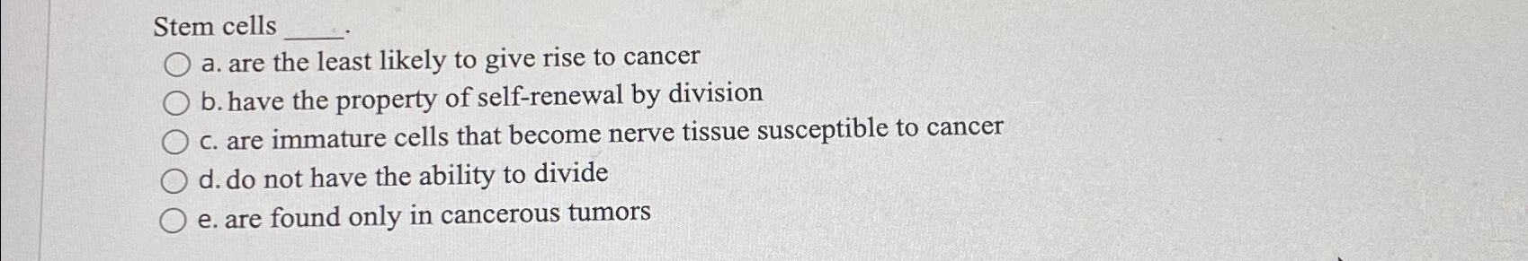 Solved Stem cells ﻿a. ﻿are the least likely to give rise to | Chegg.com