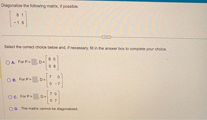 Solved Diagonalize the following matrix, if possible. | Chegg.com