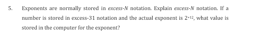 Solved Exponents are normally stored in excess- N ﻿notation. | Chegg.com