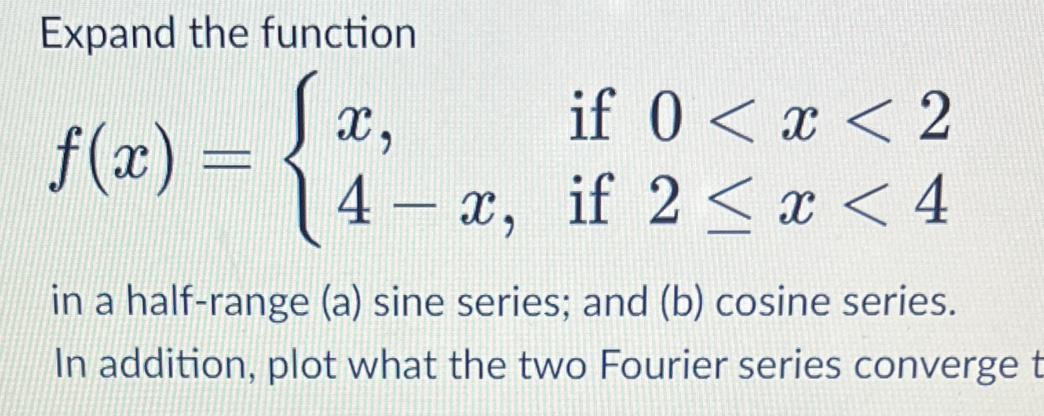 Solved Expand the functionIn a half range (a) ﻿sine series; | Chegg.com