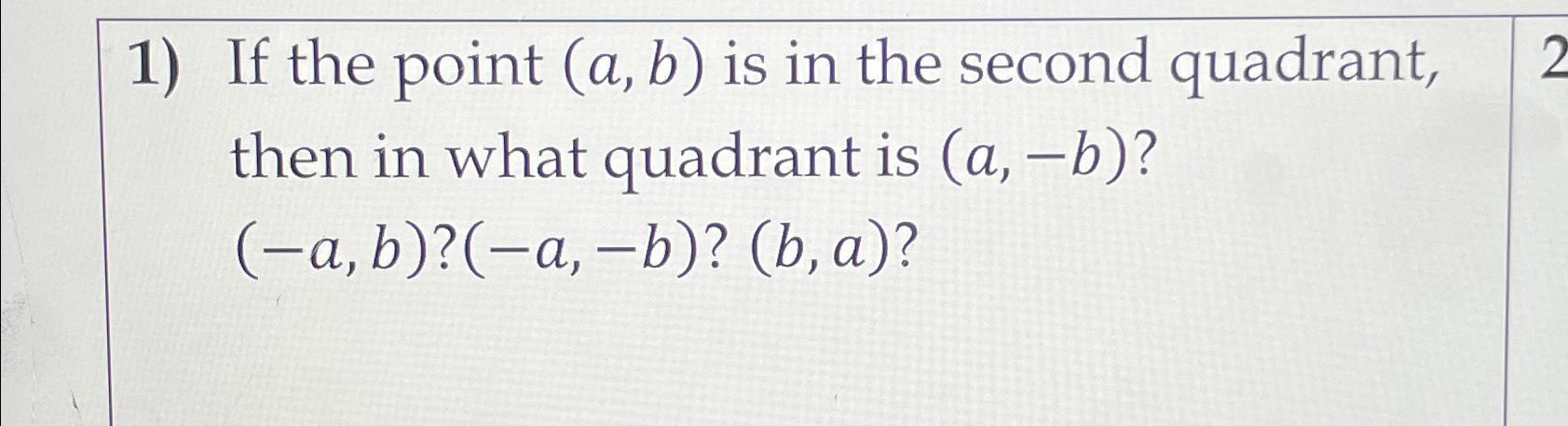 Solved If the point (a,b) ﻿is in the second quadrant, then | Chegg.com