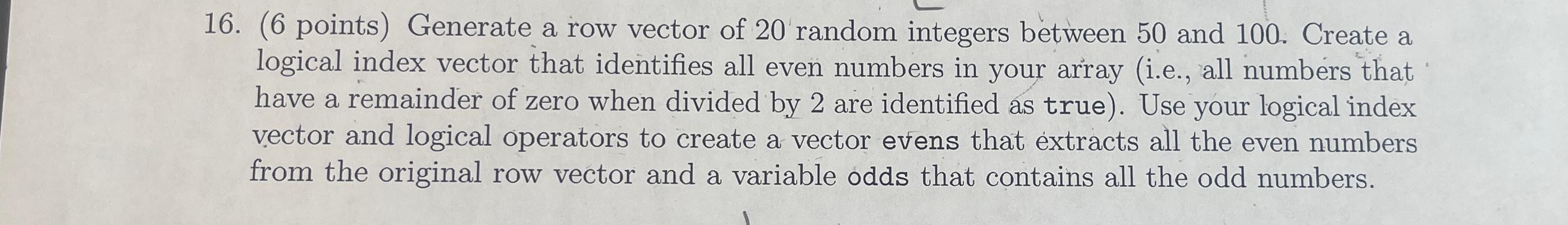 Solved ( 6 ﻿points) ﻿Generate a row vector of 20 ﻿random | Chegg.com