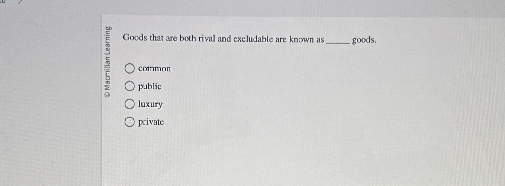 Solved Goods that are both rival and excludable are known as | Chegg.com