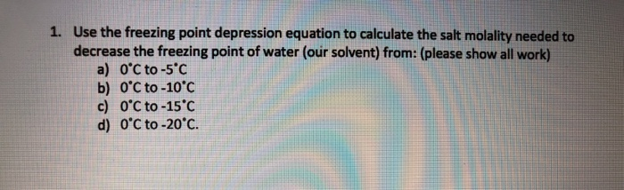 Solved 1. Use the freezing point depression equation to | Chegg.com