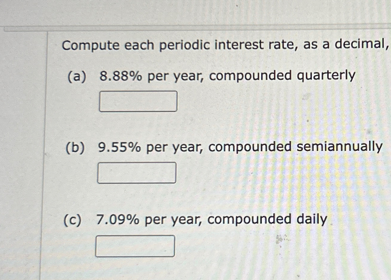 Solved Compute each periodic interest rate, as a | Chegg.com