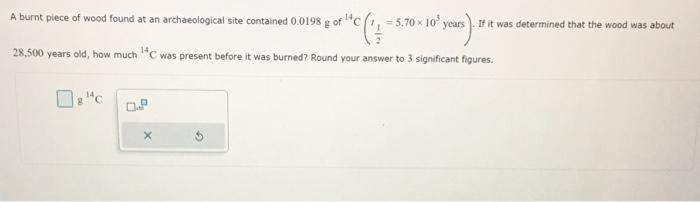 Solved A burnt piece of wood found at an archaeological site | Chegg.com