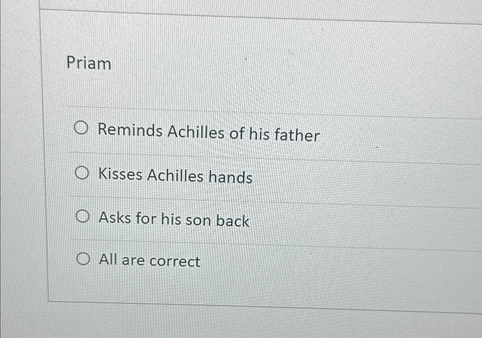 Solved PriamReminds Achilles of his fatherKisses Achilles | Chegg.com