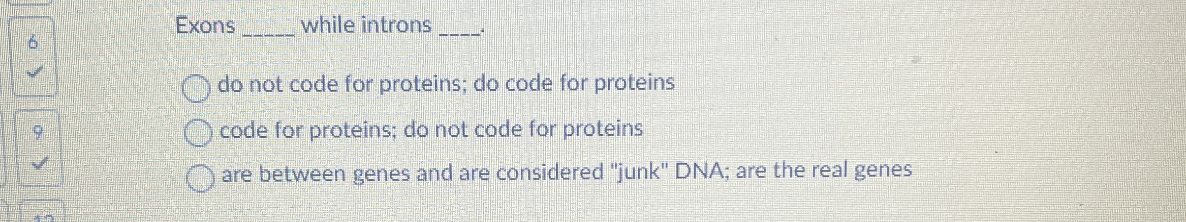 Solved 6Exons ﻿while introns q,do not code for proteins; | Chegg.com