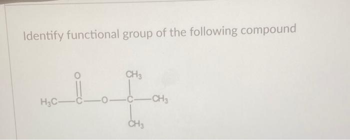 Solved Identify functional group of the following compound | Chegg.com