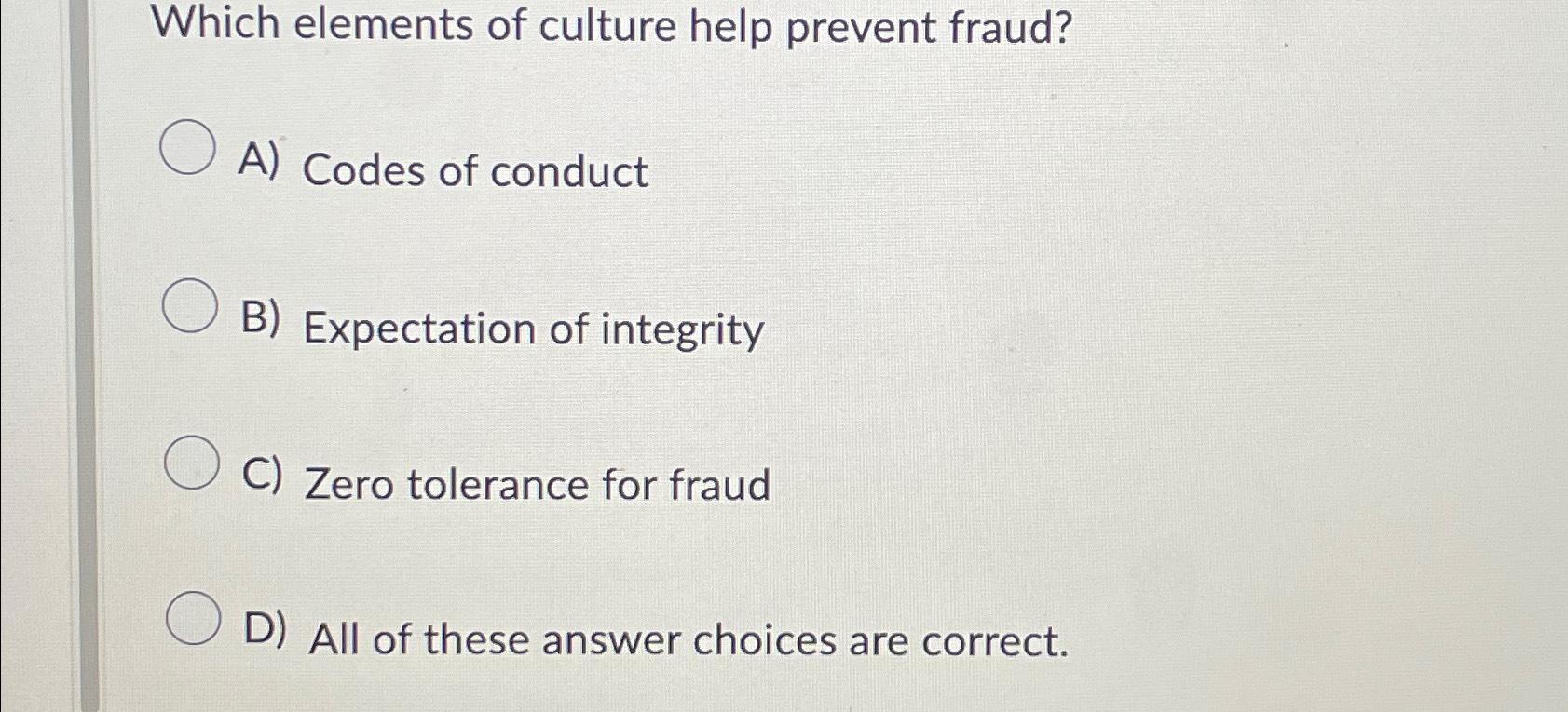 Solved Which elements of culture help prevent fraud?A) | Chegg.com