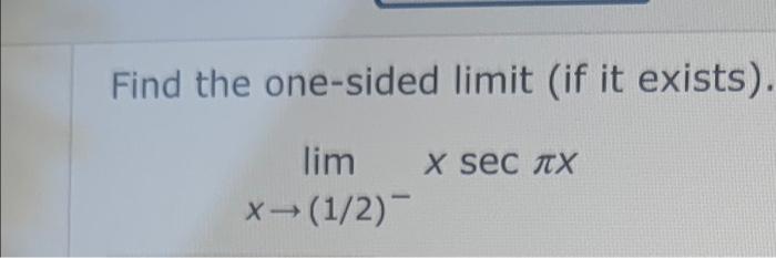 Solved Find the one-sided limit (if it exists) | Chegg.com