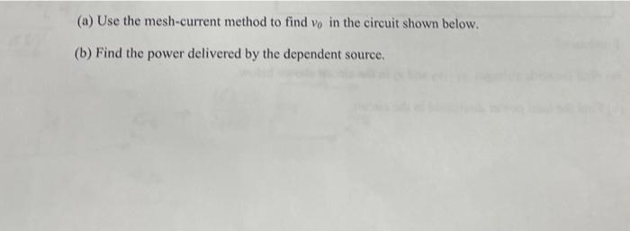 Solved (a) Use the mesh-current method to find v0 in the | Chegg.com