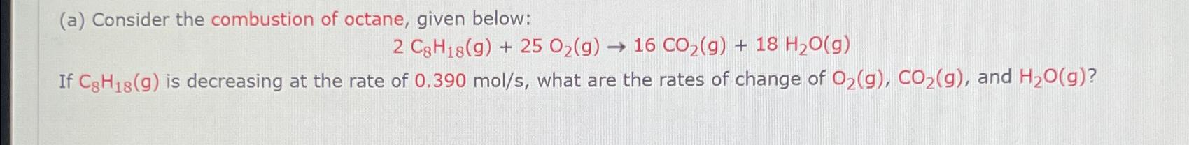 Solved (a) ﻿Consider the combustion of octane, given | Chegg.com