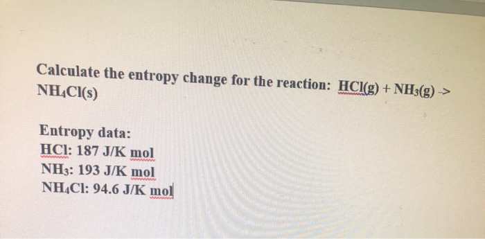 Solved Calculate the entropy change for the reaction: HCl(g) | Chegg.com