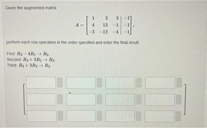 Solved Given the augmented matrix | Chegg.com