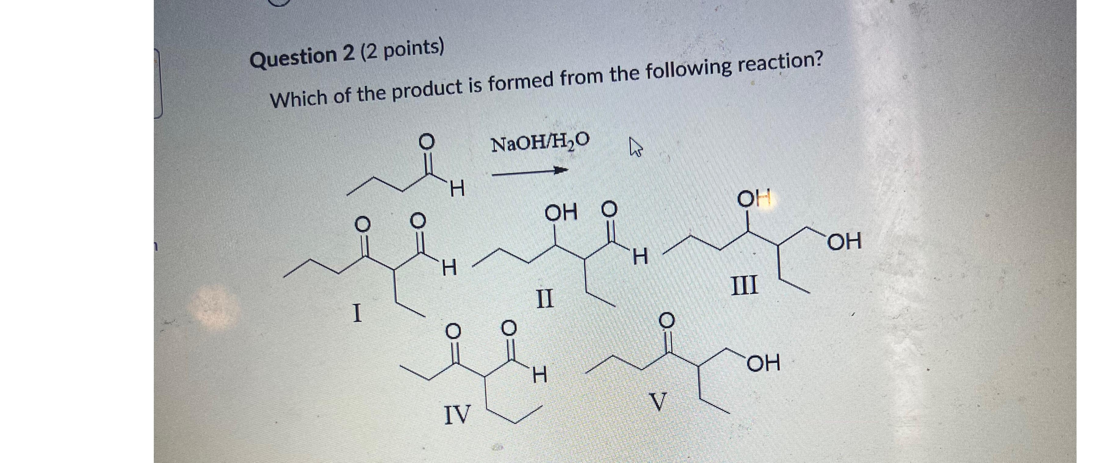 Solved Question 2 (2 ﻿points)Which of the product is formed | Chegg.com