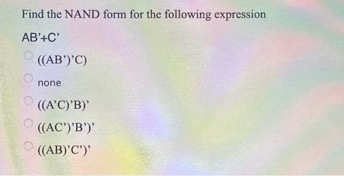 Solved Find the NAND form for the following expression | Chegg.com