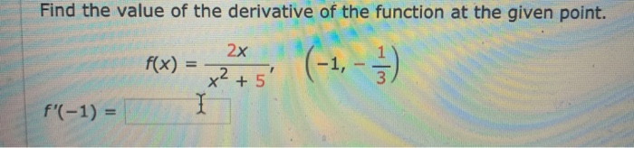 Solved Find the value of the derivative of the function at | Chegg.com