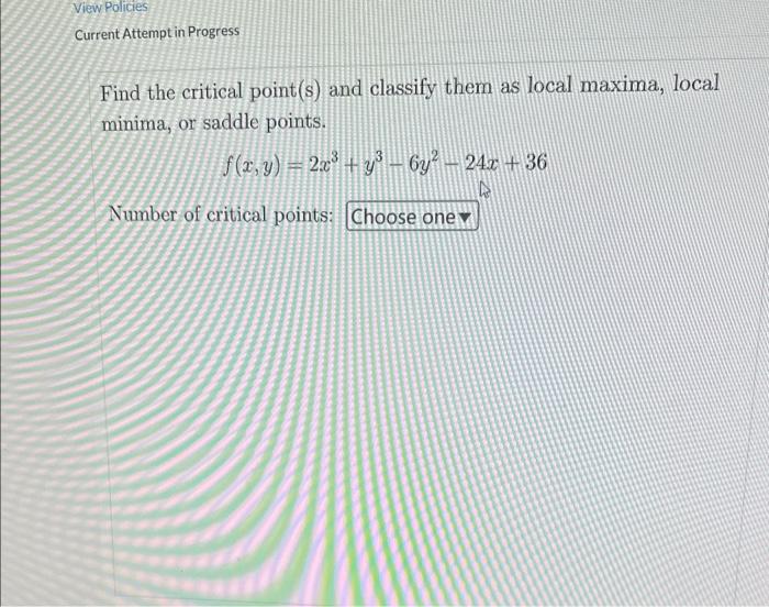 Solved Find the critical point(s) and classify them as local | Chegg.com