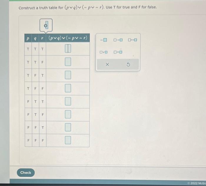 Solved Construct a truth table for (p∨q)∨(∼p∨∼r). Use T for | Chegg.com