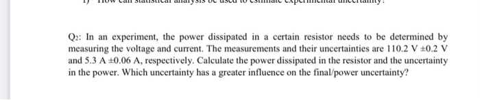 Solved Q2: In an experiment, the power dissipated in a | Chegg.com