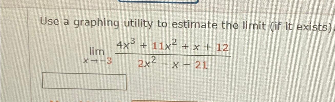 Solved Use a graphing utility to estimate the limit (if it | Chegg.com