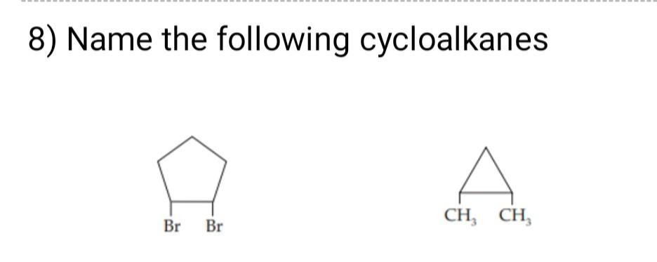 Solved 8) Name the following cycloalkanes | Chegg.com