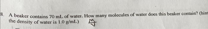 Solved A beaker contains 70 mL of water. How many molecules | Chegg.com