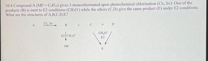 Solved 10.4 Compound A (MF = CH14) gives 3 monochlorinated | Chegg.com