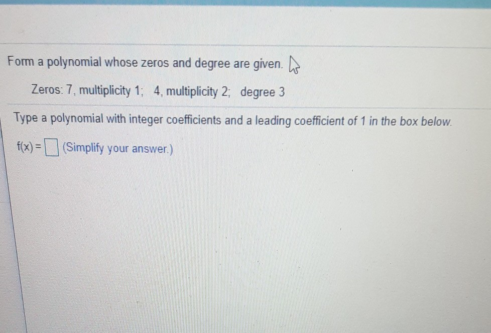 Solved Fom a polynomial whose zeros and degree are given. | Chegg.com