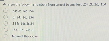 Solved Arrange the following numbers from largest to | Chegg.com