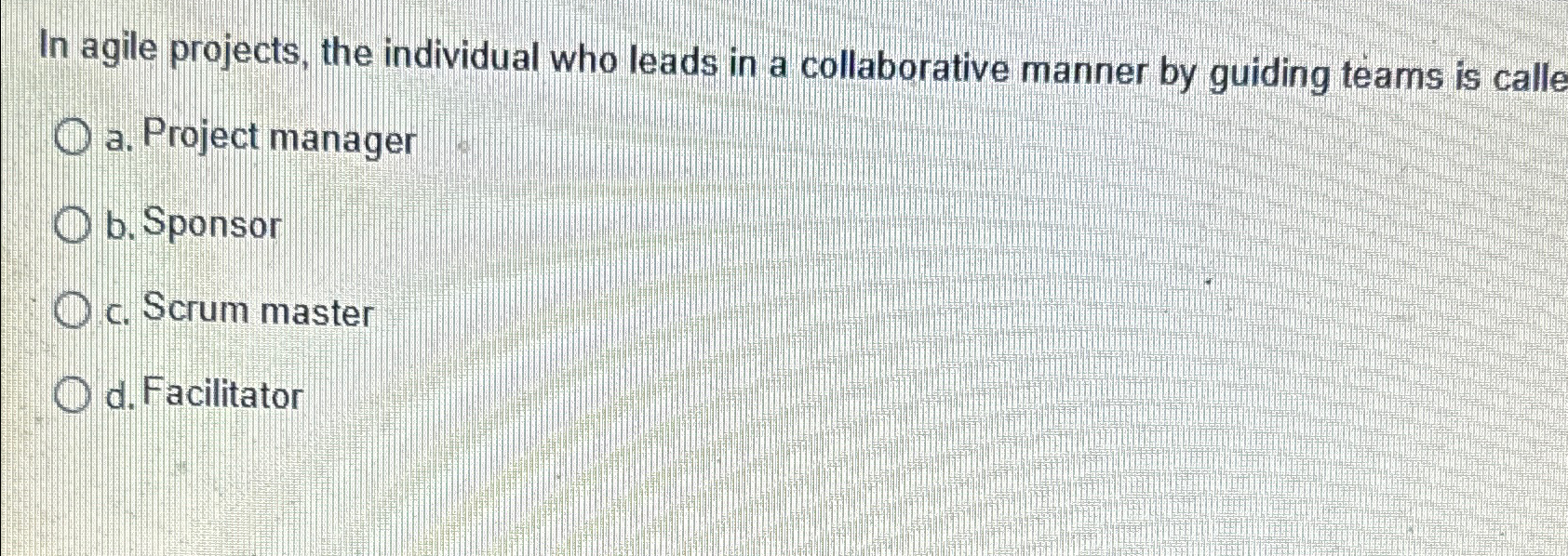 Solved In agile projects, the individual who leads in a | Chegg.com