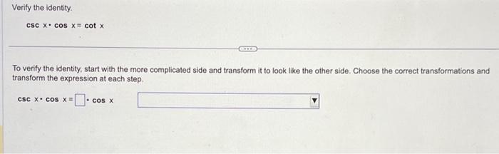 Solved Verify the identity. cscx⋅cosx=cotx To verify the | Chegg.com