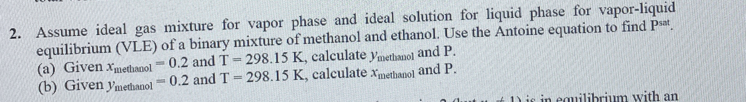 Solved Assume ideal gas mixture for vapor phase and ideal | Chegg.com