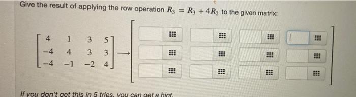 Solved Give the result of applying the row operation R3 = Rz | Chegg.com