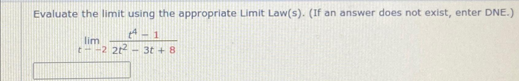 Solved Evaluate the limit using the appropriate Limit | Chegg.com