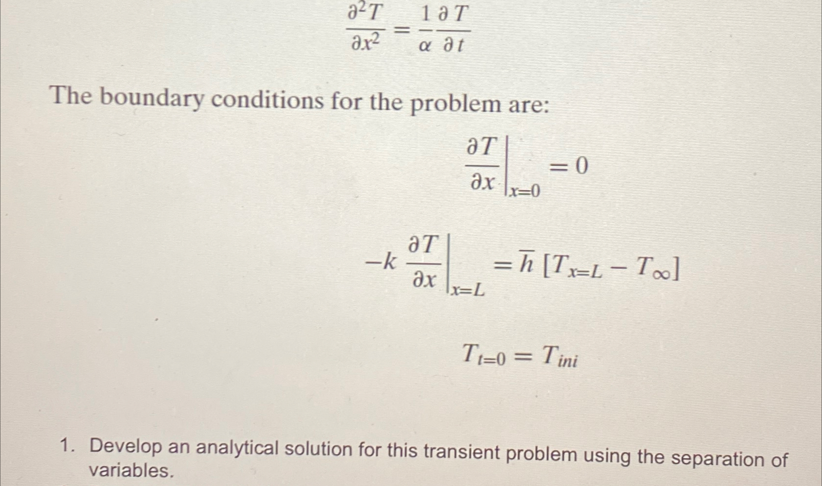 Solved del2Tdelx2=1αdelTdeltThe boundary conditions for the | Chegg.com