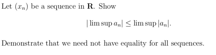 Solved Let (2n) be a sequence in R. Show | lim sup anl
