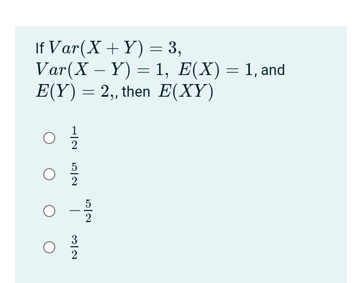 Solved If Var(X+Y) = 3, Var(X – Y) = 1, E(X) = 1, and E(Y) = | Chegg.com