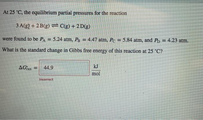 Solved At 25 °C, the equilibrium partial pressures for the | Chegg.com