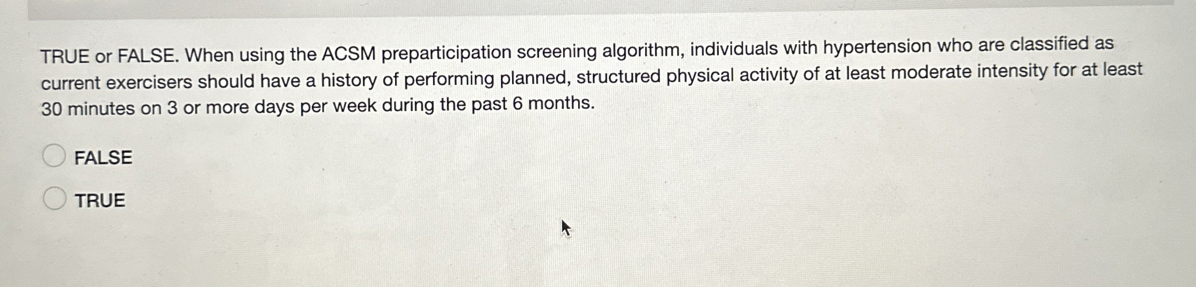 Solved TRUE or FALSE. When using the ACSM preparticipation | Chegg.com
