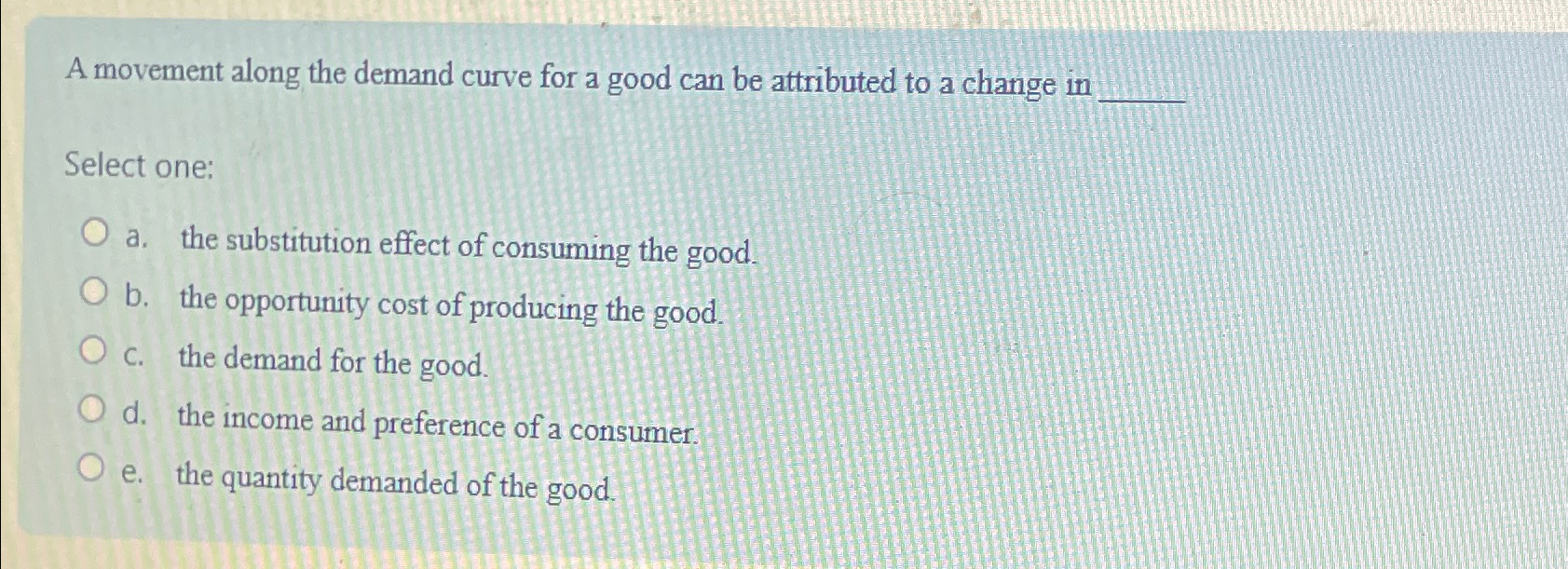 Solved A movement along the demand curve for a good can be | Chegg.com