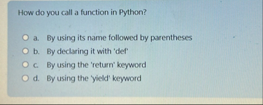 Solved How do you call a function in Python?a. ﻿By using its | Chegg.com