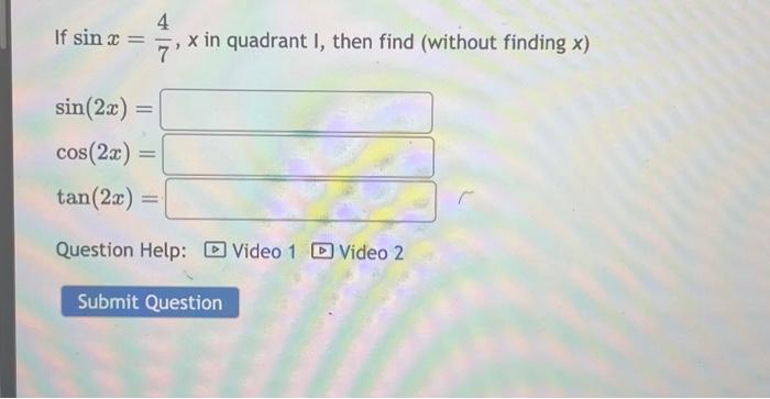 Solved If sinx=74,x in quadrant I, then find (without | Chegg.com
