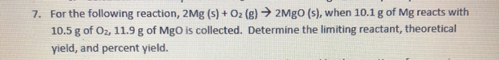 Solved 7. For the following reaction, 2Mg(s) + O2(g) → 2Mgo | Chegg.com